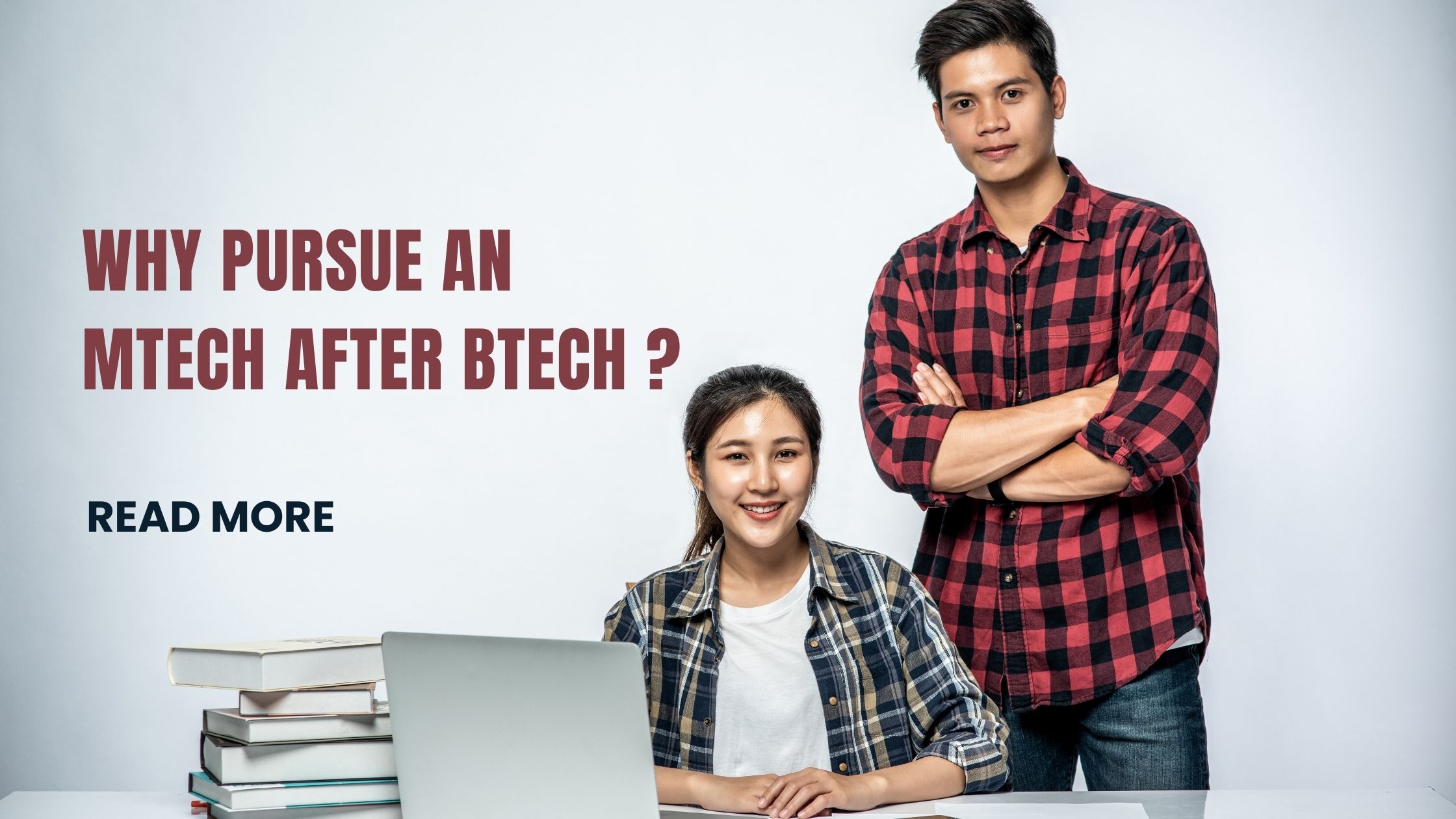 Why Pursue an M.Tech After B.Tech?